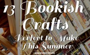 13 Bookish Crafts Perfect to Make This Summer – Novel Novice