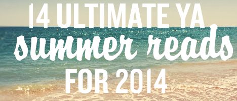 14 Ultimate YA Summer Reads for 2014 – Novel Novice