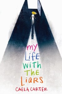 My Life with the Liars by Caela Carter – Novel Novice